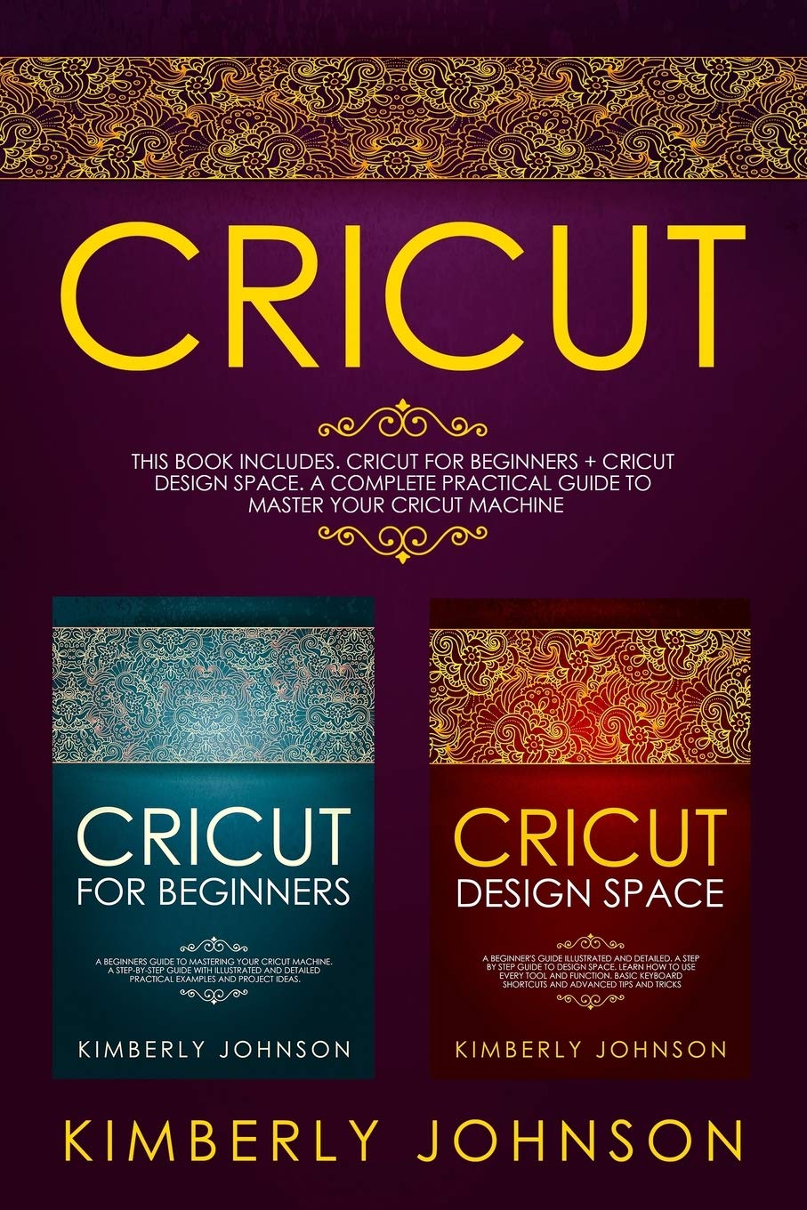 Cricut: 2 BOOKS IN 1. Cricut for Beginners + Cricut Design Space. A ...