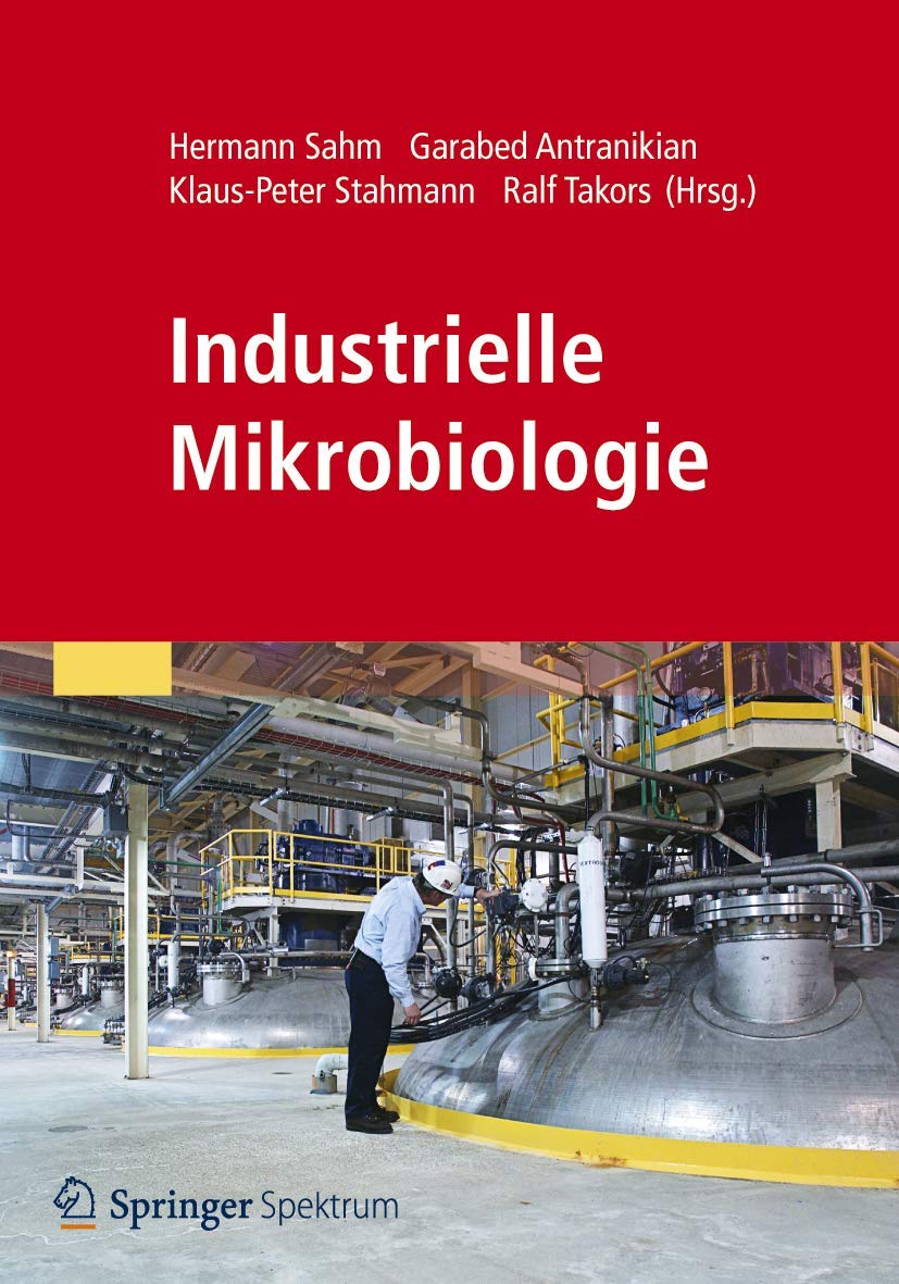 Industrielle Mikrobiologie : Sahm, Hermann, Antranikian, Garabed ...
