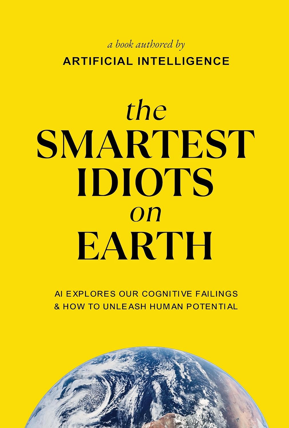 Amazon.com: The Smartest Idiots On Earth: AI Explores Our Cognitive ...