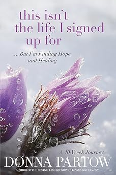 This Isn't the Life I Signed Up For: ...But I'm Finding Hope and ...