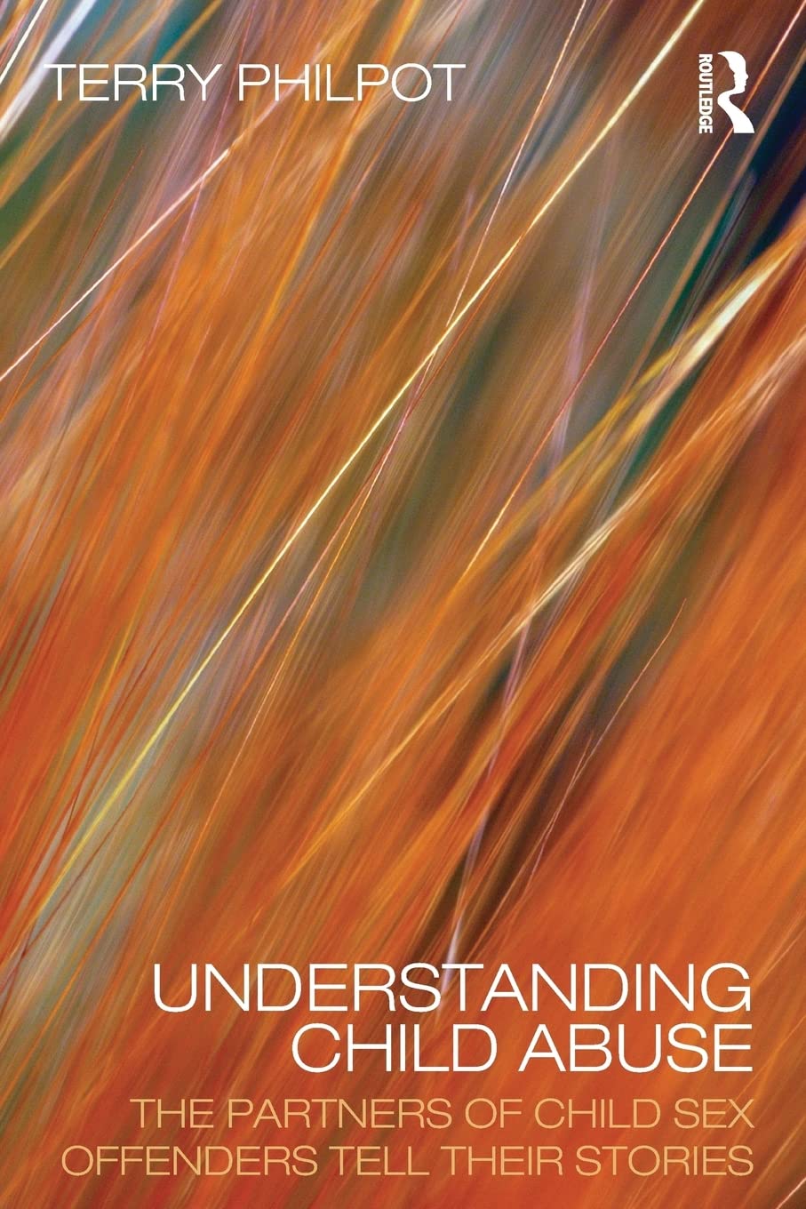 Understanding Child Abuse: The Partners of Child Sex Offenders Tell ...