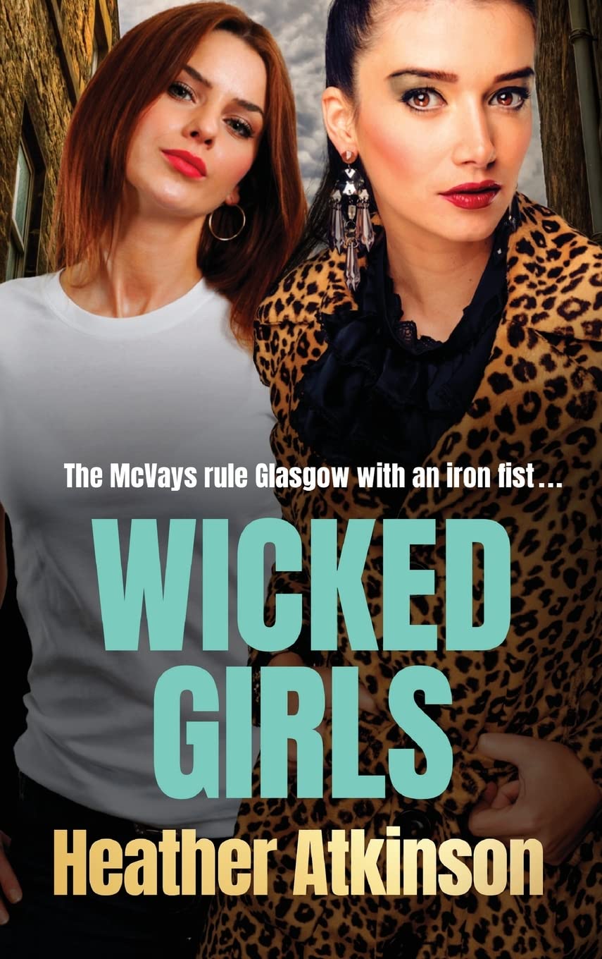 Wicked Girls: The addictive gangland thriller from bestseller Heather Atkinson: Amazon.co.uk ...