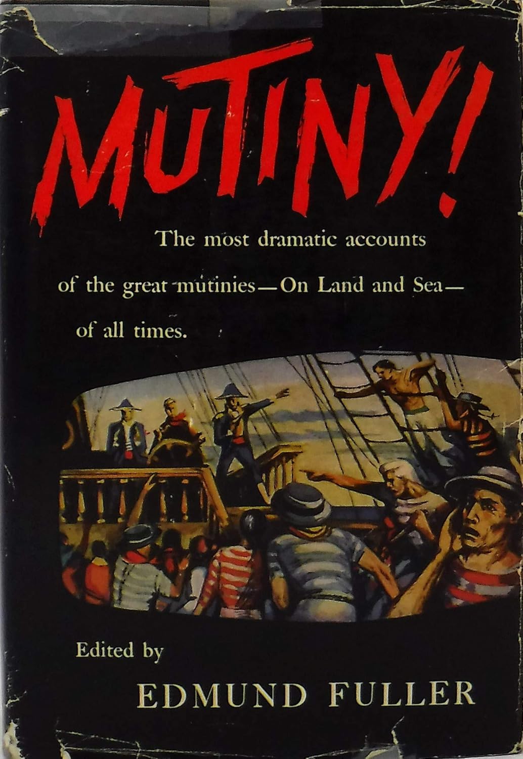 MUTINY! The Most Dramatic Accounts of the Great Mutinies - On Land and ...