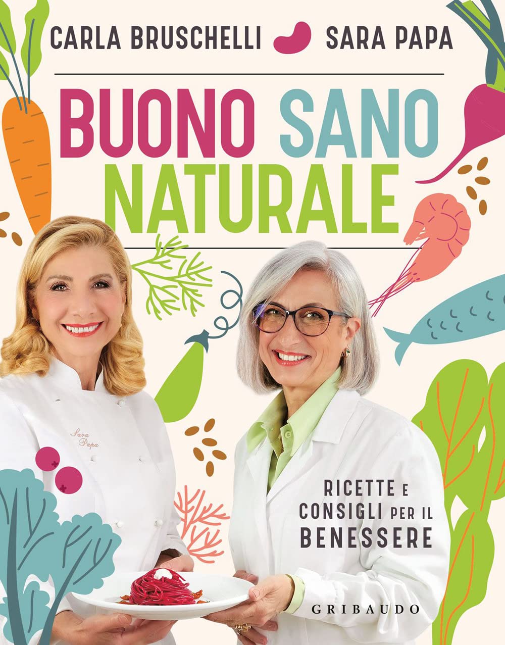 Buono, sano, naturale. Ricette e consigli per il benessere : Bruschelli ...