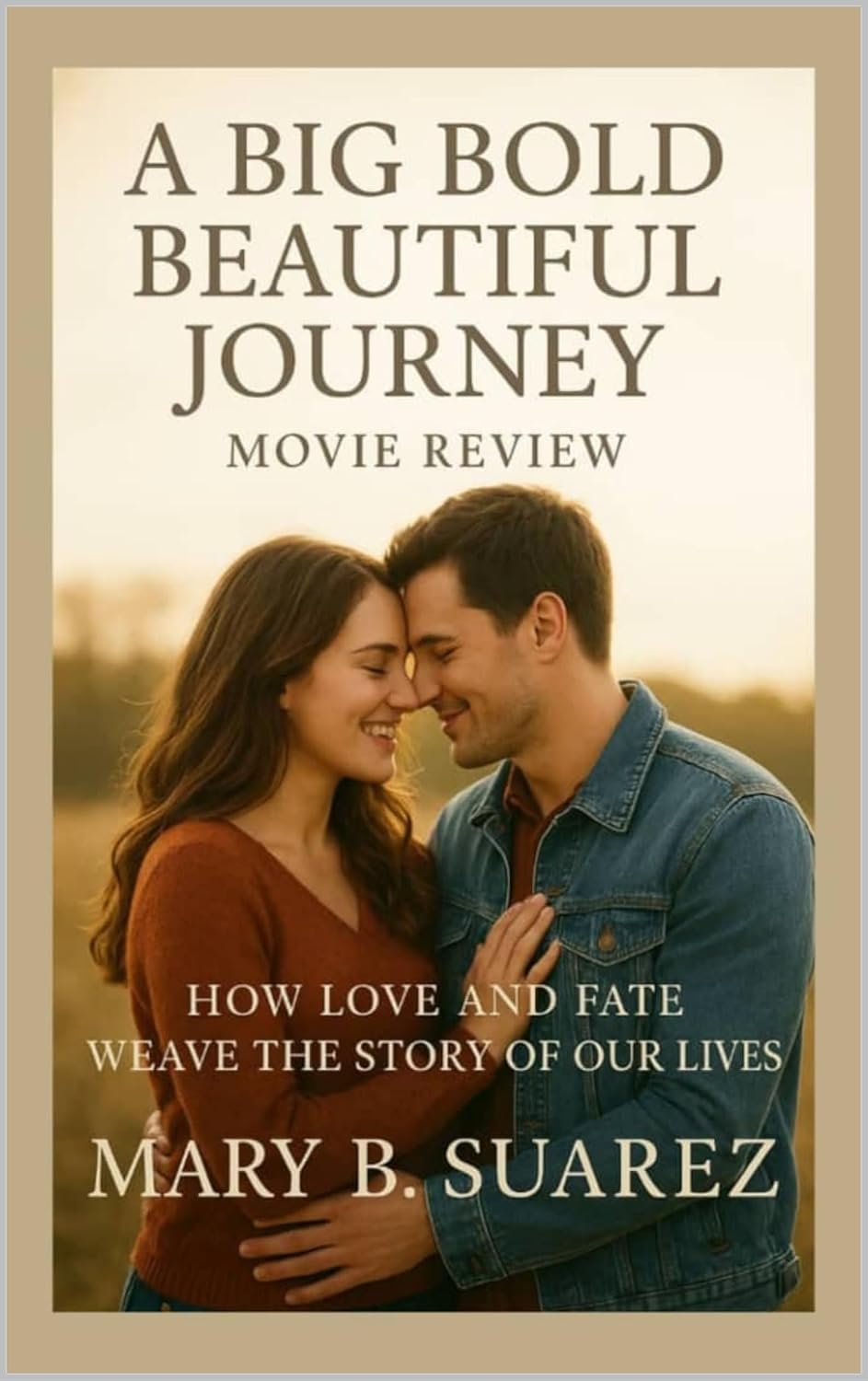 A Big Bold Beautiful journey movie review: HOW LOVE AND FATE WEAVE THE STORY OF OUR LIVES eBook ...