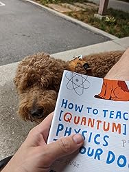 How to Teach Quantum Physics to Your Dog: Orzel, Chad: 9781416572299 ...