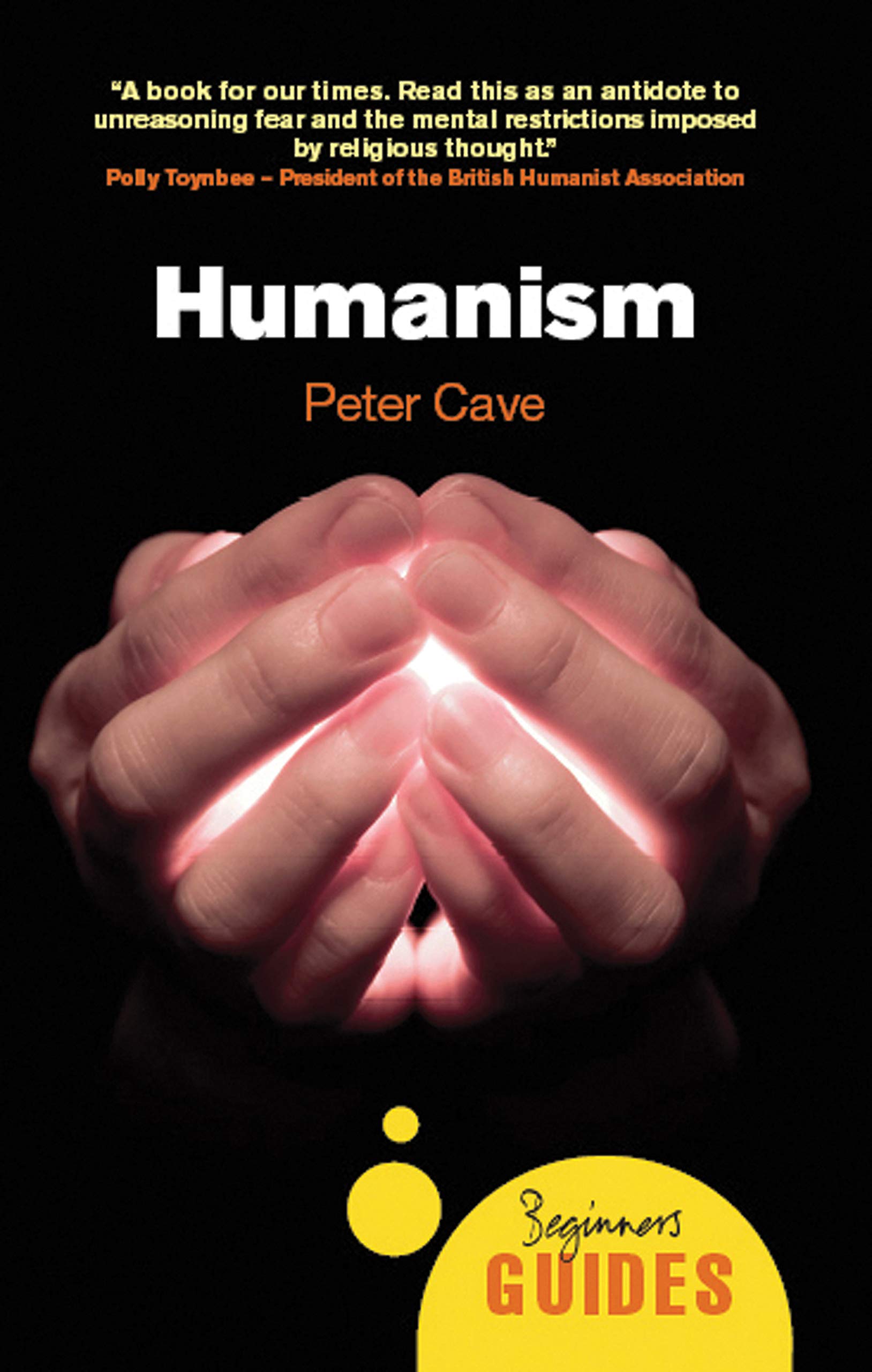 Humanism: A Beginner's Guide (Beginner's Guides): Amazon.co.uk: Cave ...