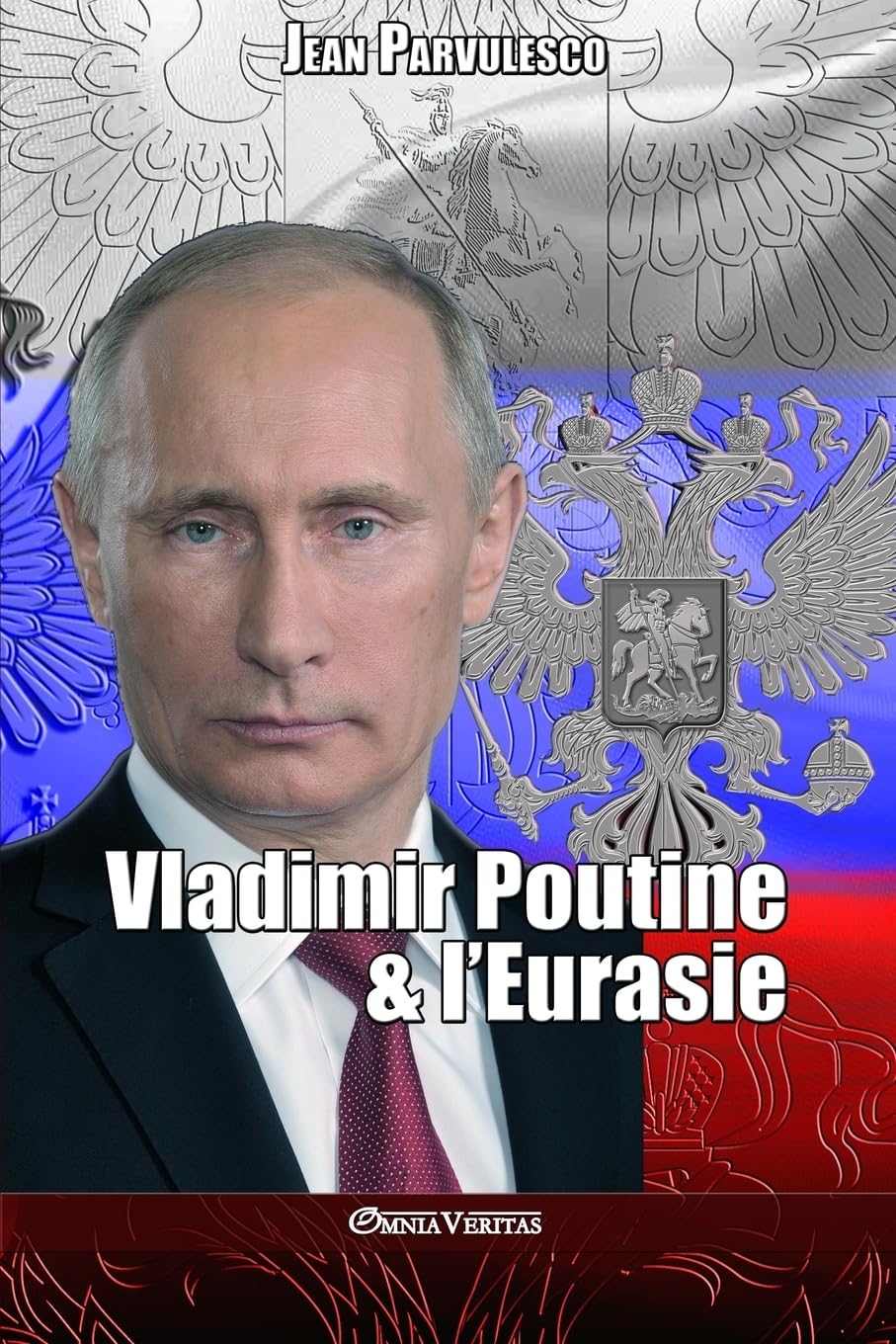 Vladimir Poutine & l'Eurasie (French Edition): Parvulesco, Jean ...