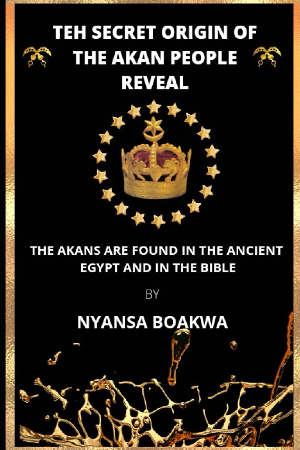 Amazon.com: THE SECRET ORIGIN OF THE AKAN PEOPLE REVEAL: THE AKANS ARE ...