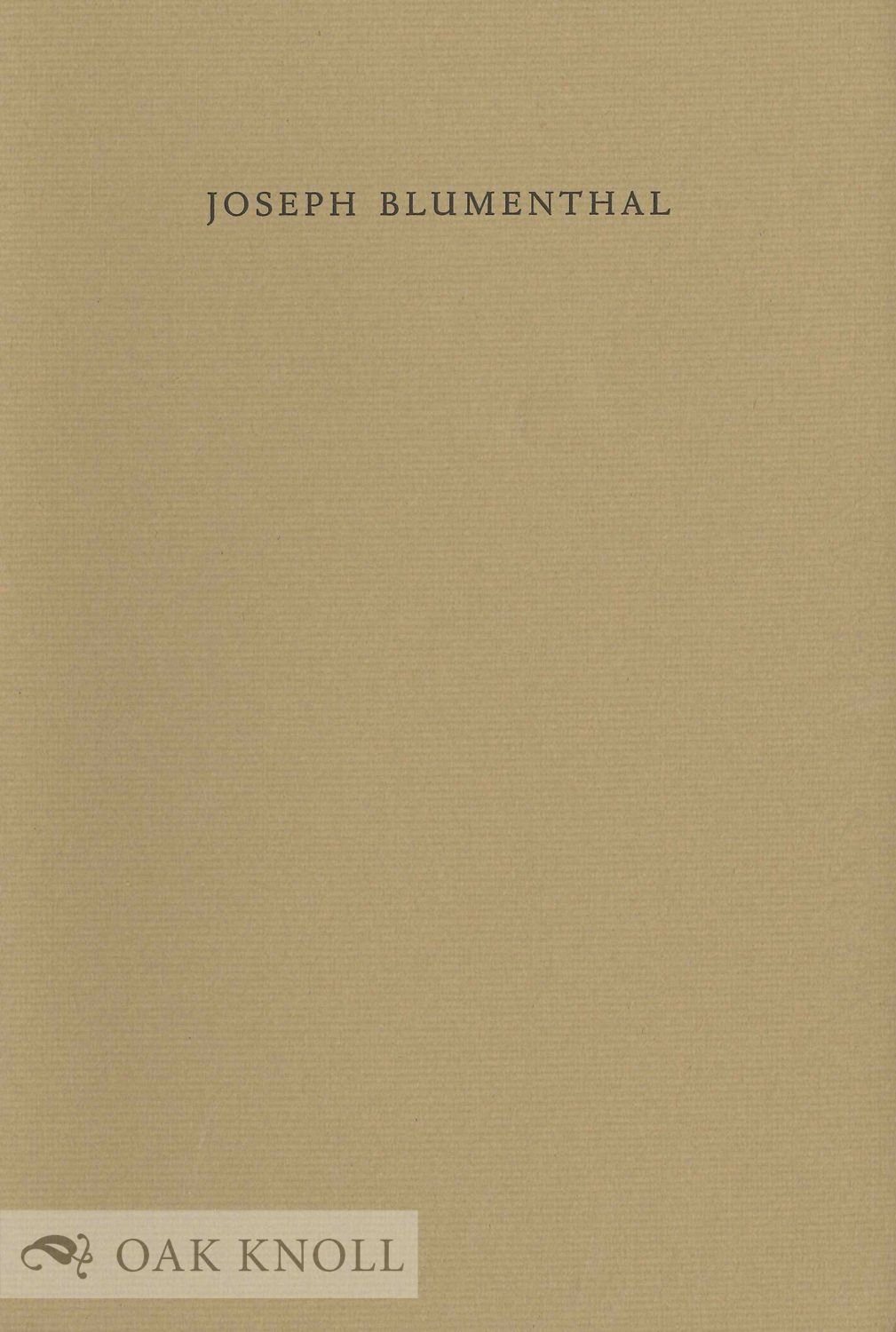 JOSEPH BLUMENTHAL, 1897-1990. RECOLLECTIONS BY LEONARD BASKIN, JOHN ...
