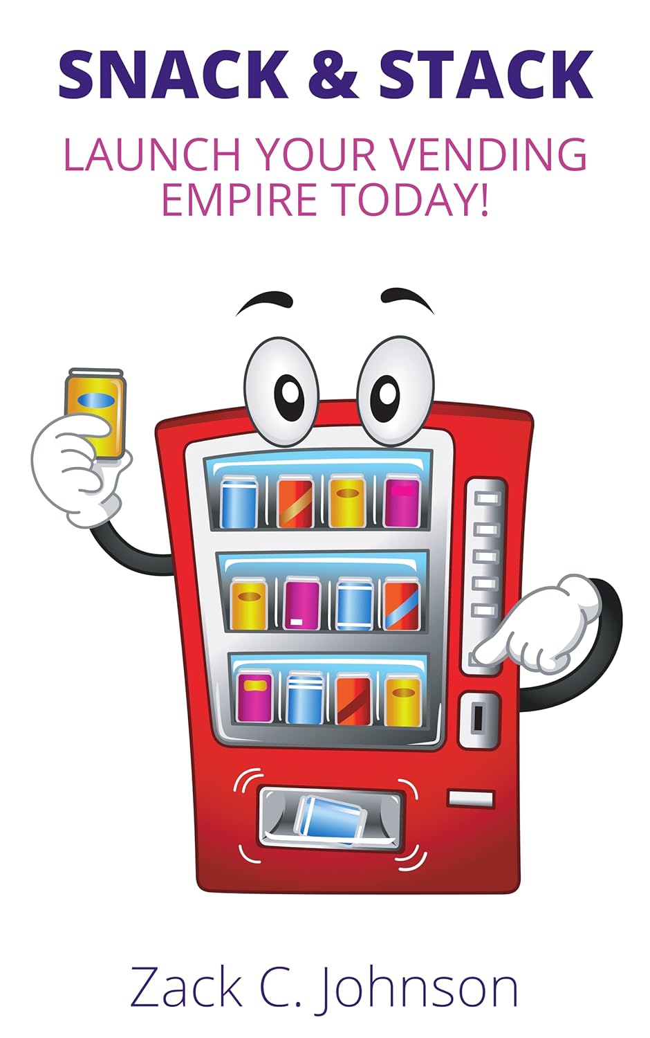 Amazon.com: Snack & Stack: Launch Your Vending Empire Today! eBook ...
