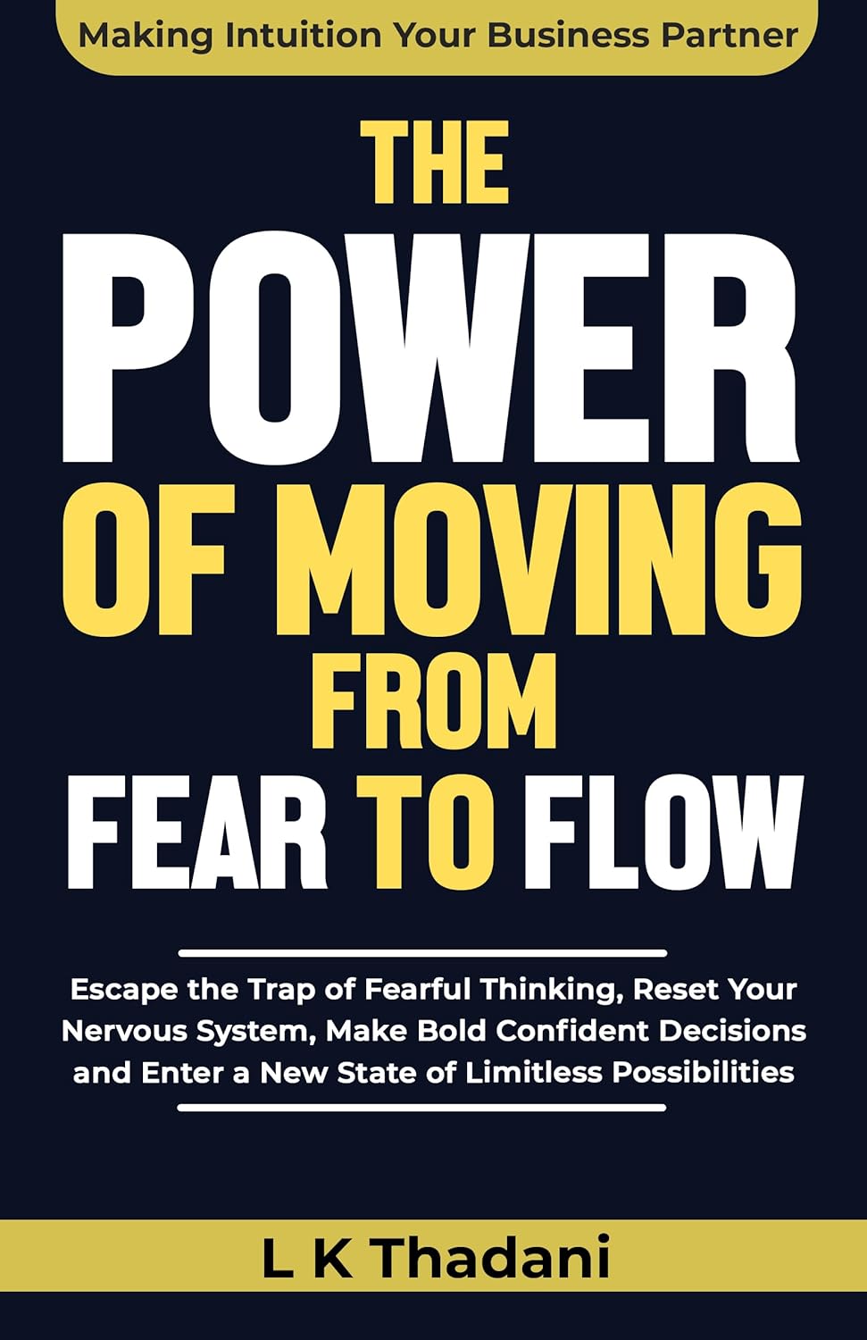 The Power of Moving from Fear to Flow: Escape the Trap of Fearful ...