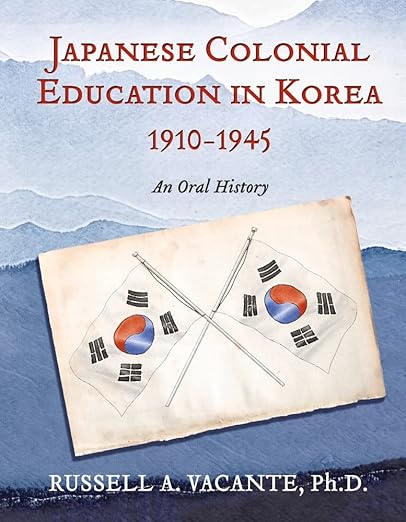 Japanese Colonial Education in Korea 1910-1945: An Oral History ...