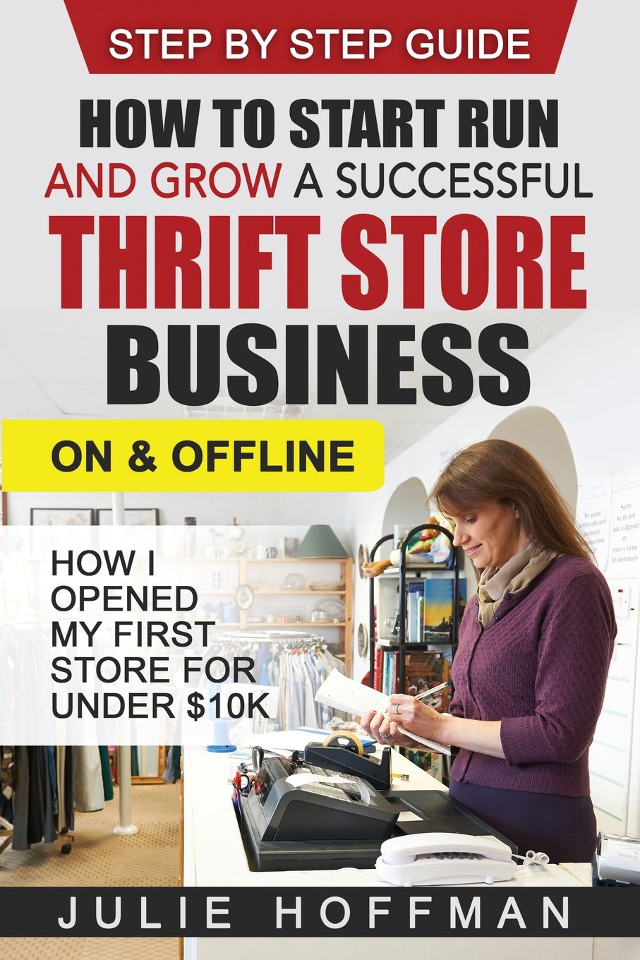 How to Start Run and Grow a Successful Thrift Store Business On and ...