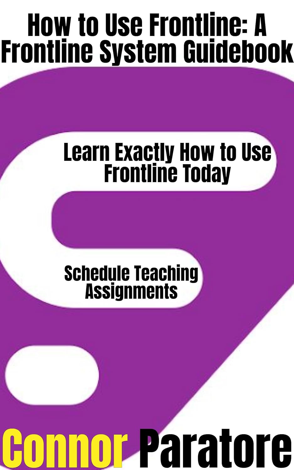 How to Use Frontline: A Frontline System Guidebook: Learn Exactly How ...