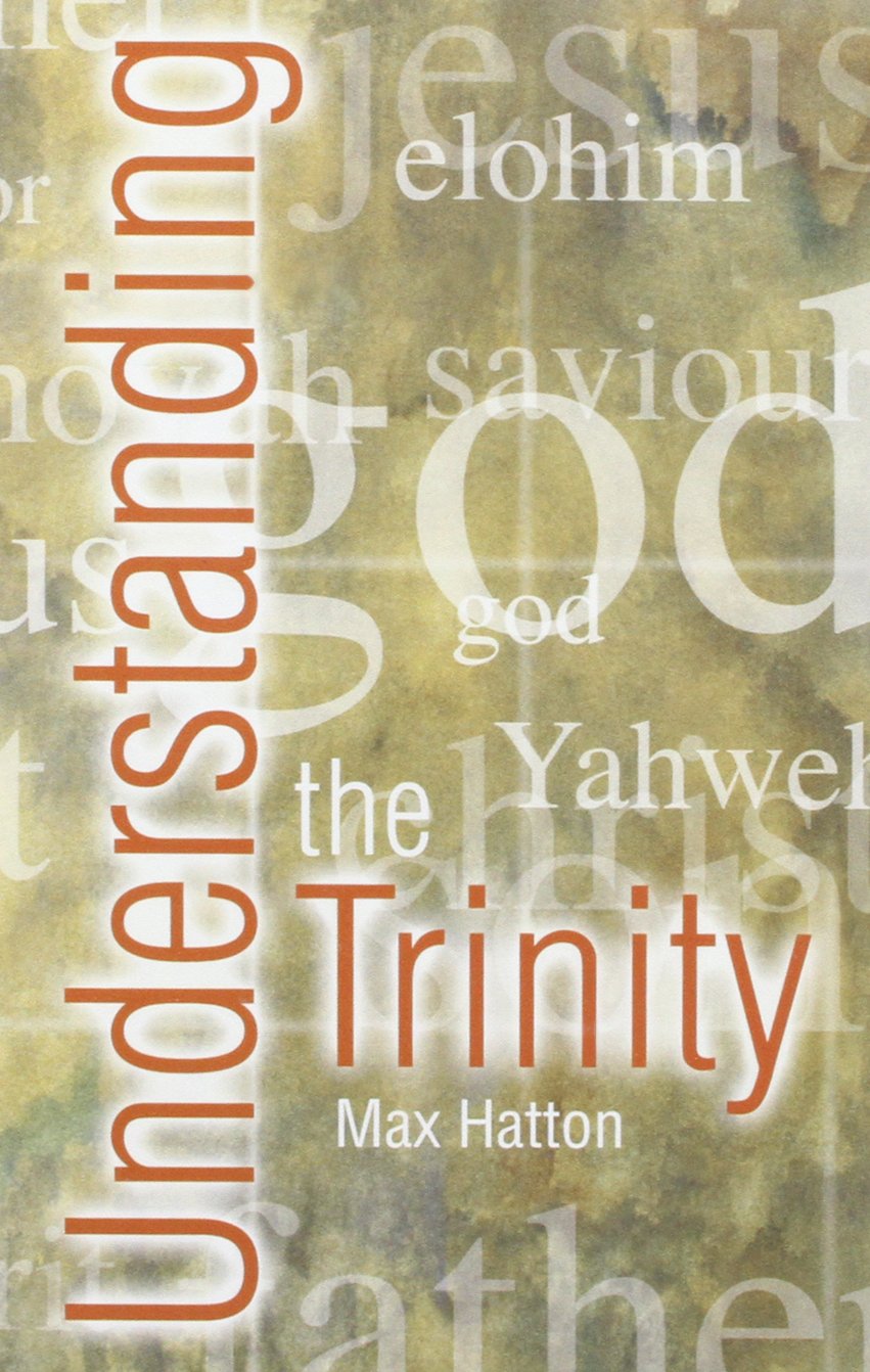 Understanding the Trinity: Max Hatton: 9781873796931: Amazon.com: Books
