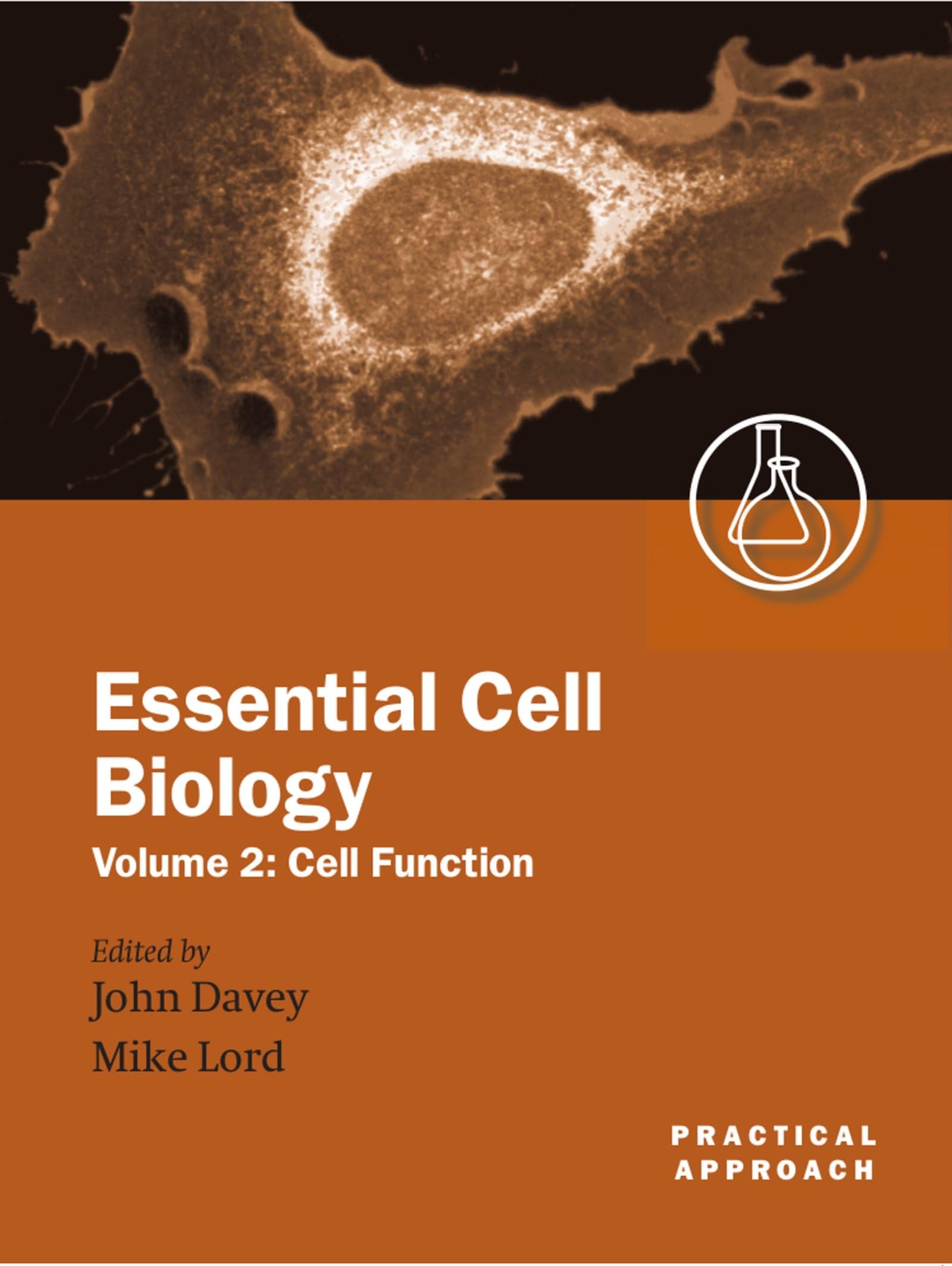 Essential Cell Biology: A Practical ApproachVolume 2: Cell Function ...