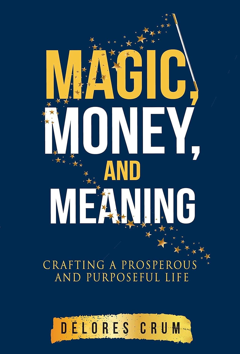 Magic, Money, and Meaning: Crafting a Prosperous and Purposeful Life ...