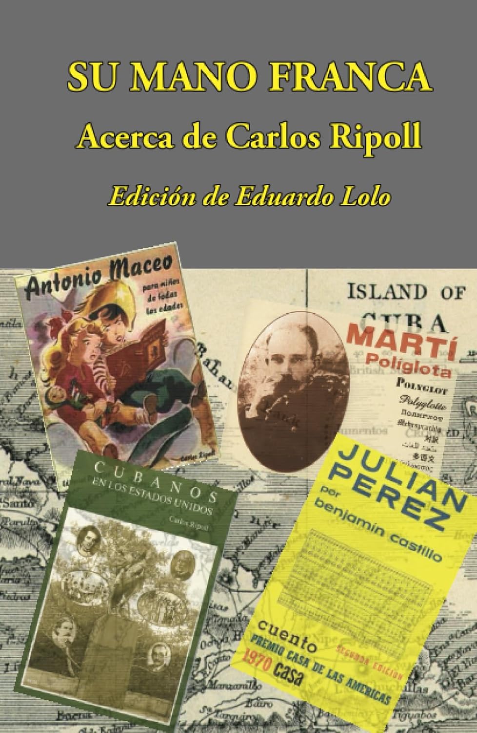 Su mano franca: Acerca de Carlos Ripoll (Spanish Edition): Lolo ...