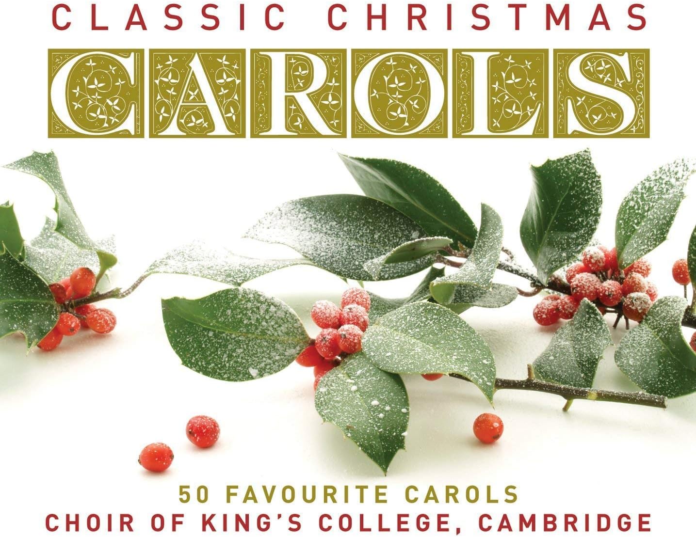 Classic Christmas Carols: The Choir of King's College Cambridge, King's ...
