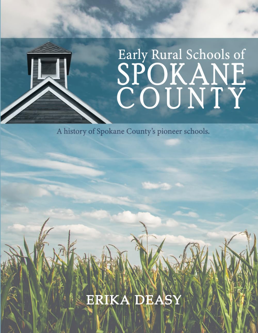 Early Rural Schools of Spokane County: A history of Spokane County's ...