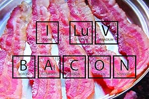 Quadro periódico I Love Bacon Elements and Subatomic Particles Fun ...