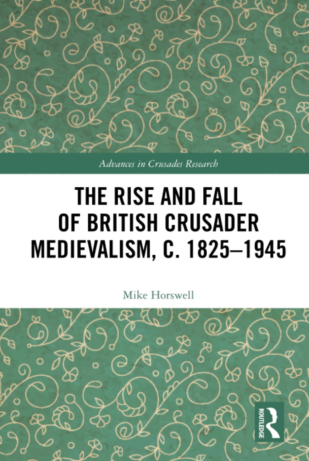 Amazon.com: The Rise and Fall of British Crusader Medievalism, c.1825 ...
