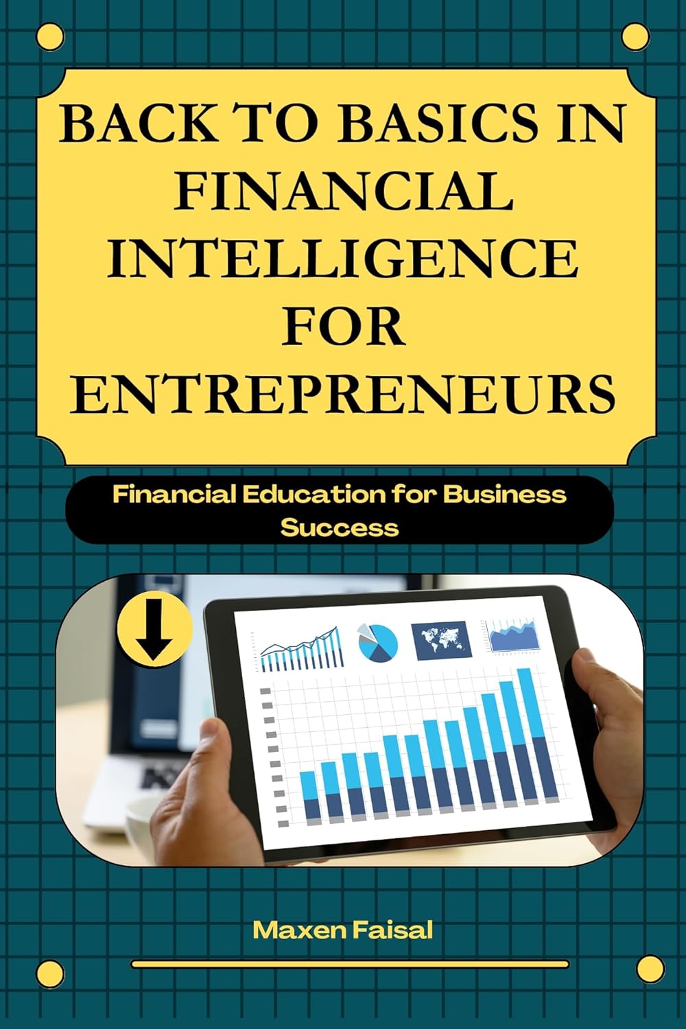 Back to Basics in Financial Intelligence For Entrepreneus: Financial ...