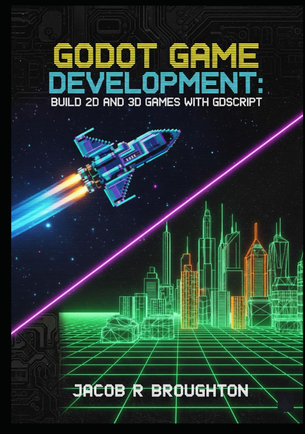 Godot Game Development: Build 2D and 3D Games with GDScript: R ...