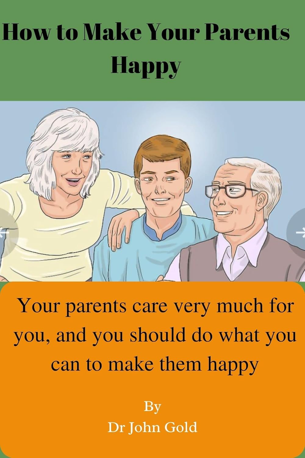 How to Make Your Parents Happy: Your parents care very much for you ...
