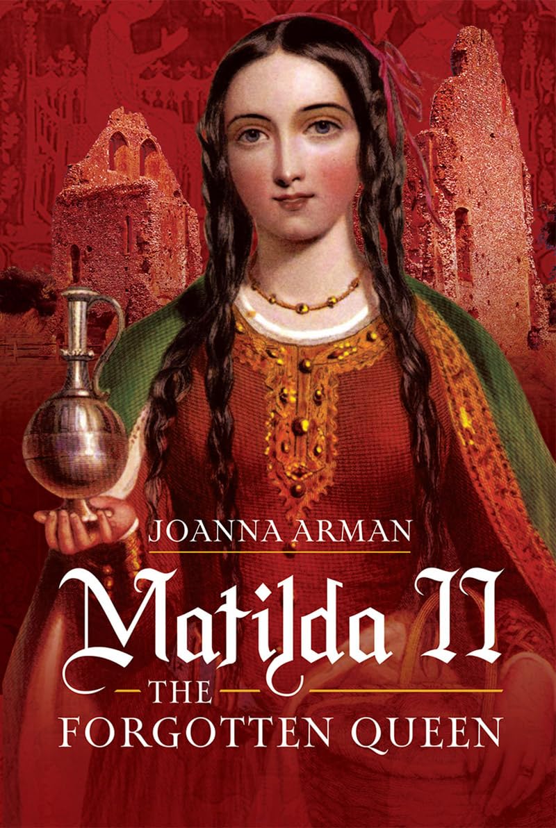 Matilda II: The Forgotten Queen eBook : Arman, Joanna: Amazon.co.uk: Books
