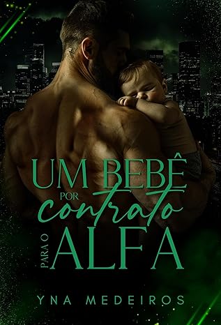 Um bebê por contrato para o Alfa eBook : Medeiros, Yna: Amazon.com.br: Loja Kindle