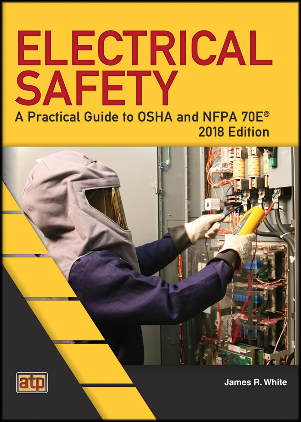 Electrical Safety: A Practical Guide to OSHA and NFPA 70E® 2018 Edition ...
