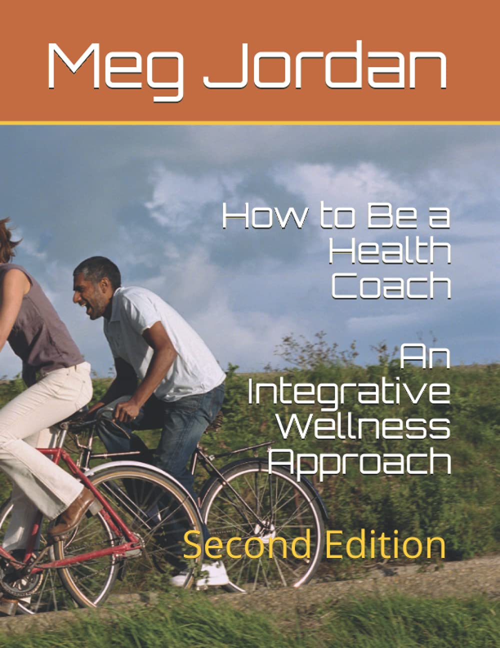 How to Be a Health Coach: An Integrative Wellness Approach: Second ...
