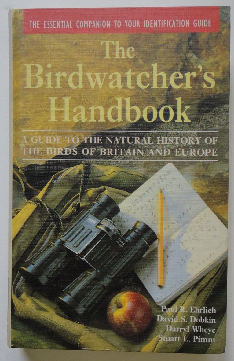 The Birdwatcher's Handbook: A Guide to the Natural History of the Birds ...