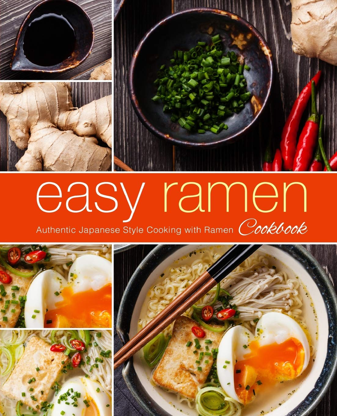 Easy Ramen Cookbook: Authentic Japanese Style Cooking with Ramen (2nd ...
