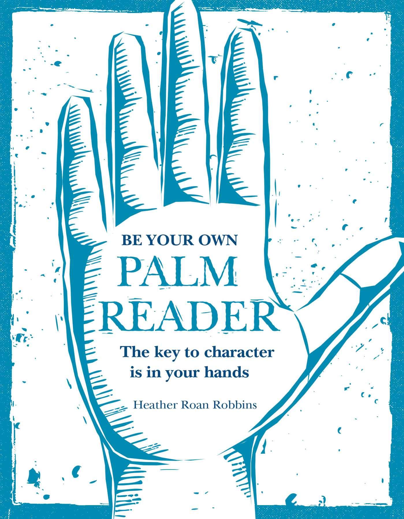 Be Your Own Palm Reader: The key to character is in your hands: Amazon ...