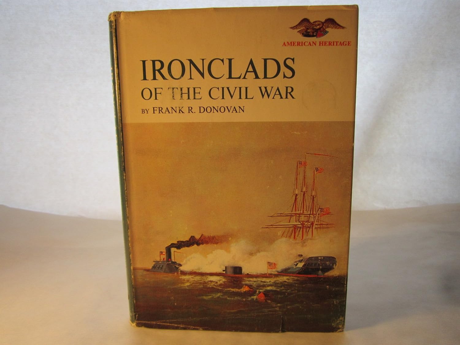 Ironclads of the Civil War, (American heritage junior library): Donovan ...
