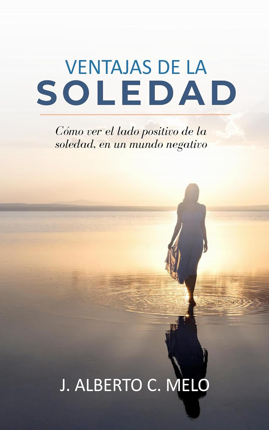 Ventajas de la soledad: Cómo ver el lado positivo de la soledad, en un ...