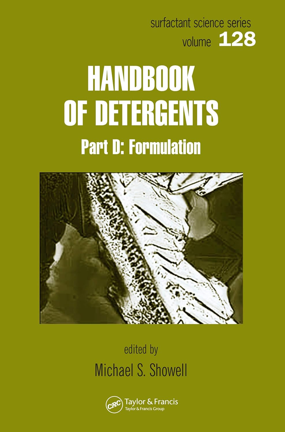 Handbook of Detergents, Part D: Formulation (Surfactant Science 128) 1 ...
