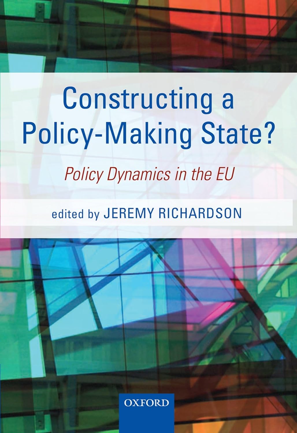 Constructing a Policy-Making State?: Policy Dynamics in the EU ...