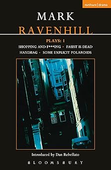 Ravenhill Plays: 1: Shopping and F***ing; Faust is Dead; Handbag; Some ...