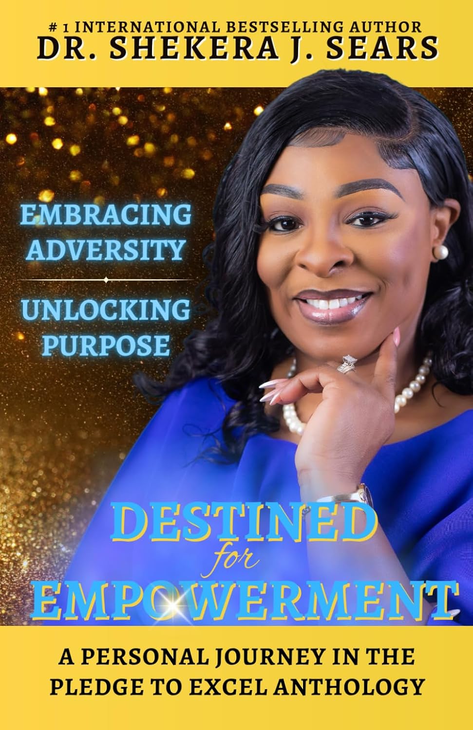 Destined for Empowerment; Embracing Adversity, Unlocking Purpose: A ...