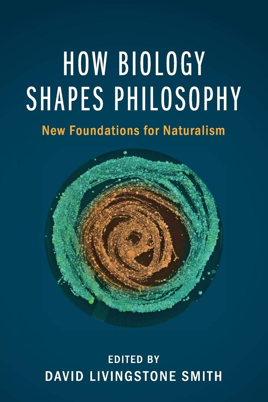 How Biology Shapes Philosophy: New Foundations for Naturalism: Amazon ...