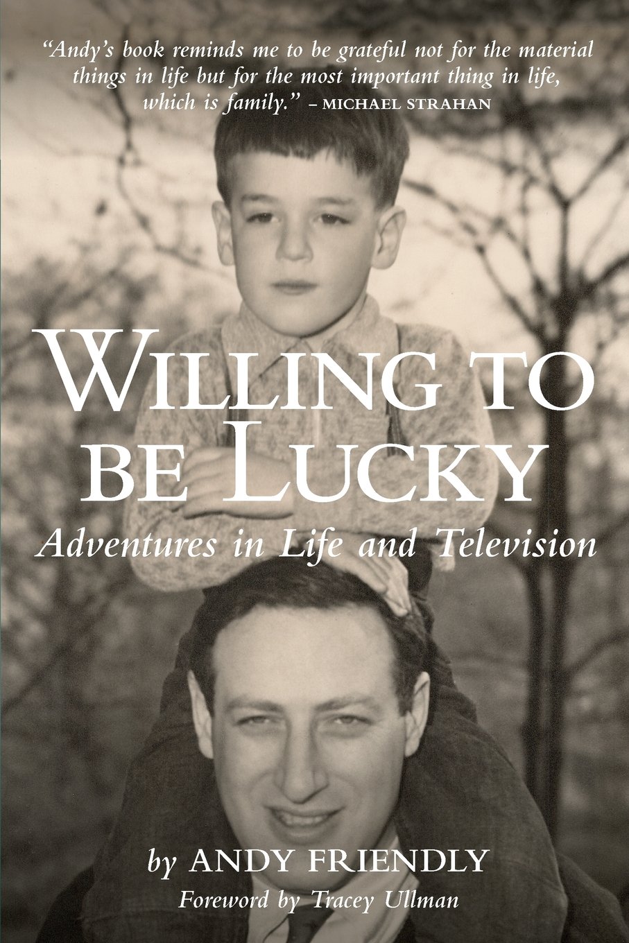 Willing to Be Lucky: Adventures in Life and Television: Friendly, Andy ...