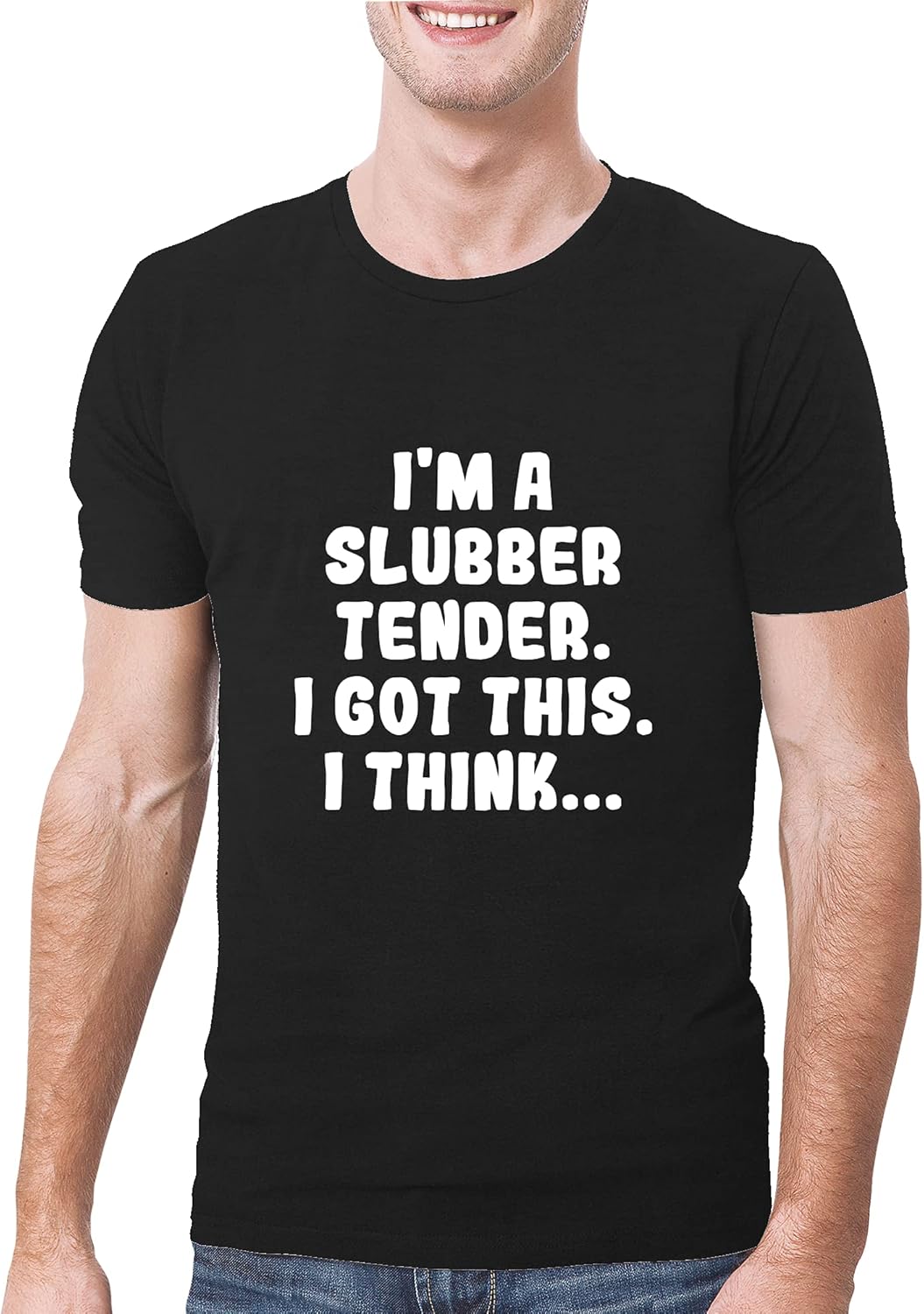 Amazon.com: I'm A Slubber Tender. I Got This. I Think. - A Soft ...