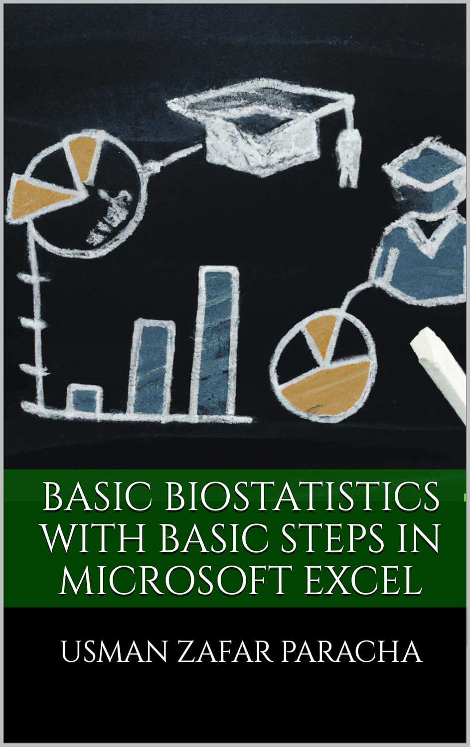 Basic Biostatistics with Basic Steps in Microsoft Excel, Paracha, Usman Zafar, eBook - Amazon.com