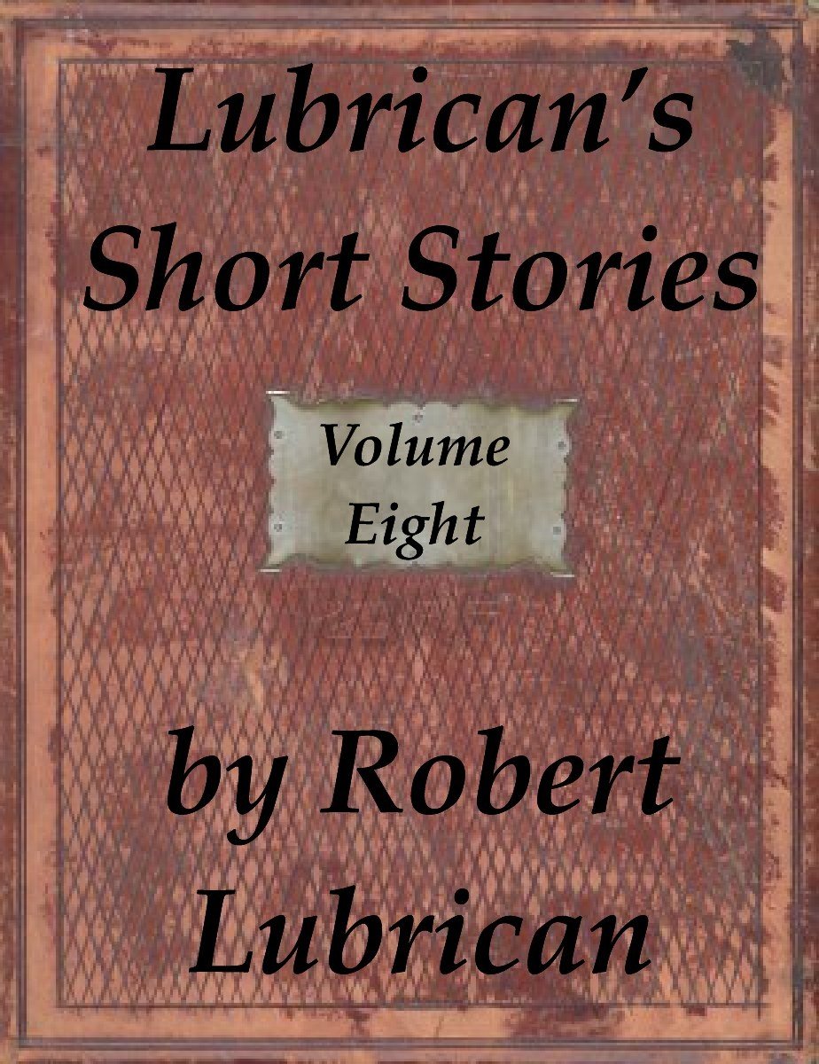 Lubrican's Short Stories - Volume Eight - Kindle edition by Lubrican ...