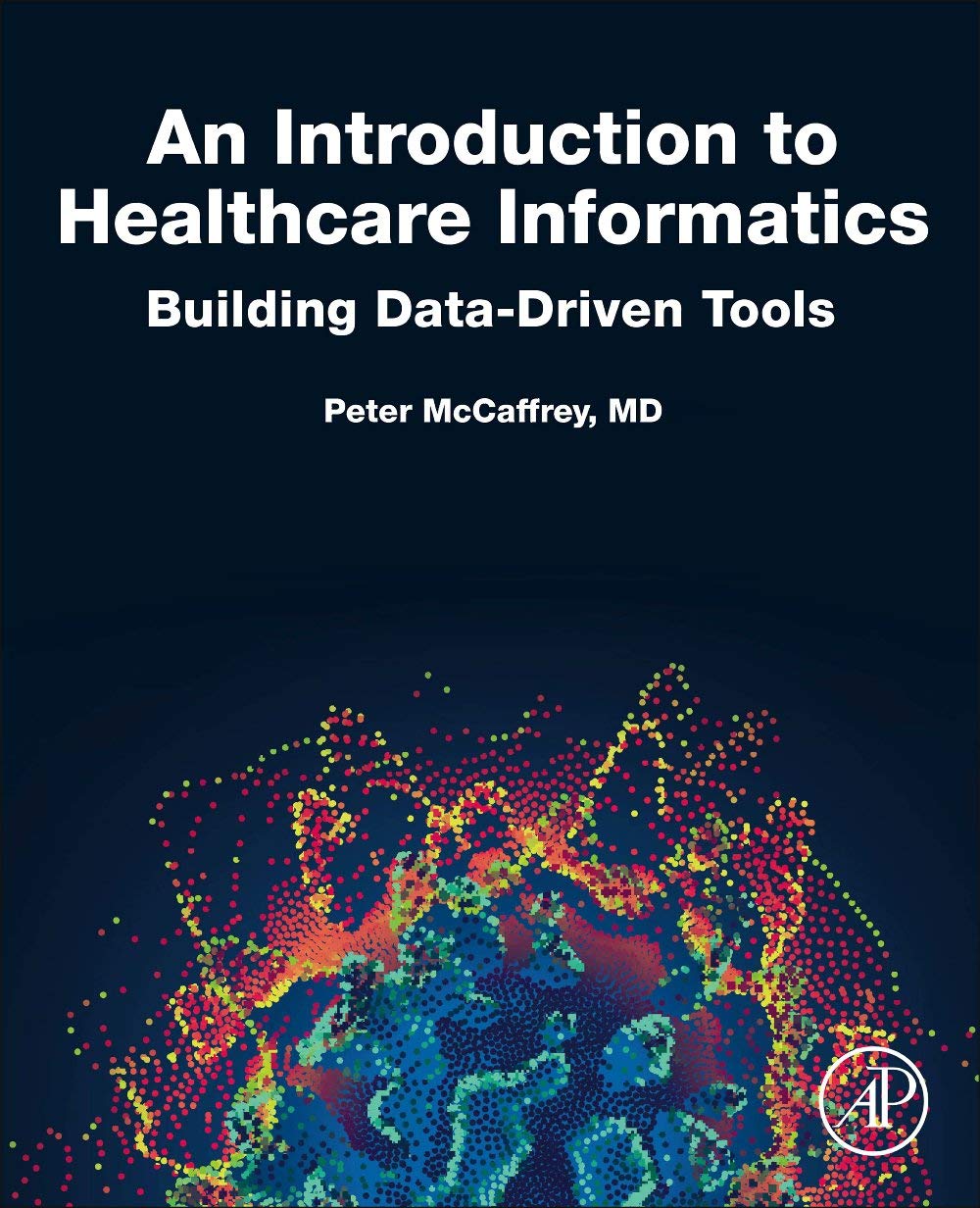 An Introduction to Healthcare Informatics: Building Data-Driven Tools ...