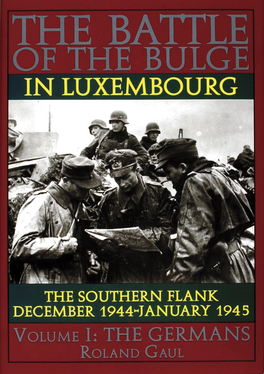 The Battle of the Bulge in Luxembourg, Vol. 1: The Southern Flank ...